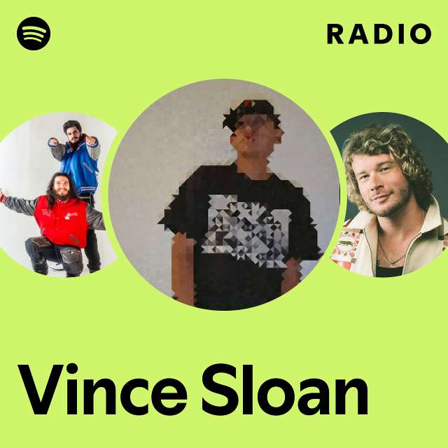 Vince Sloan Radio - playlist by Spotify | Spotify