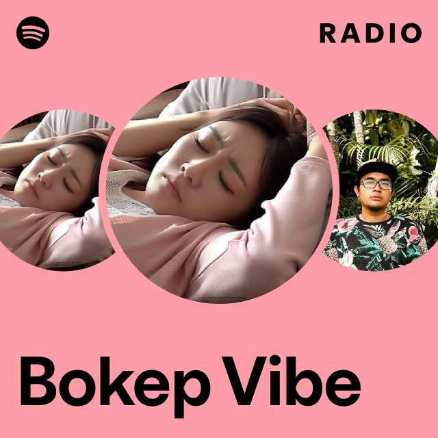 Bokep Vibe Radio - playlist by Spotify | Spotify