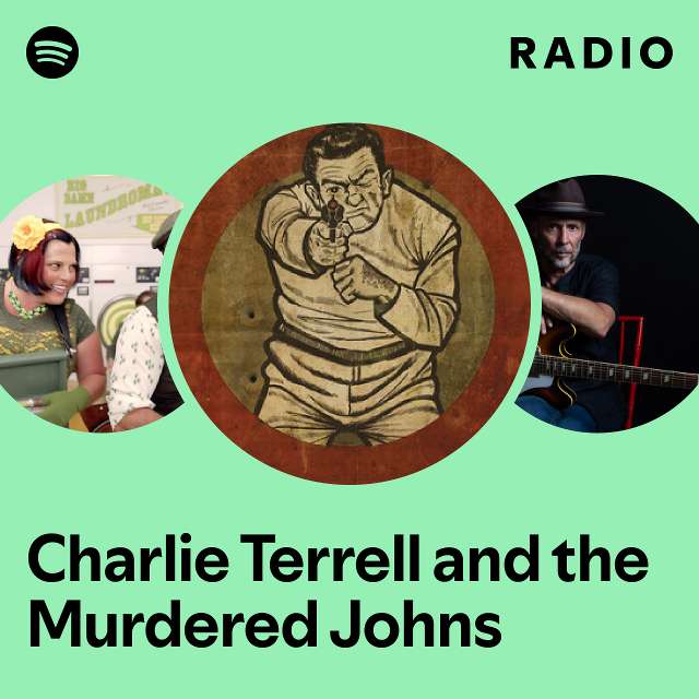 Charlie Terrell and the Murdered Johns Radio - playlist by Spotify ...