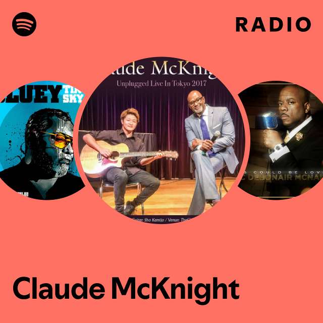 Claude McKnight Radio - playlist by Spotify | Spotify