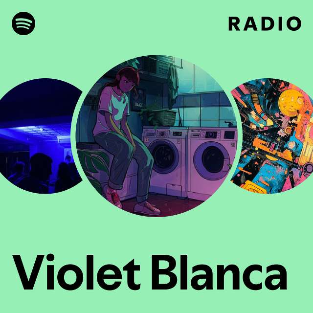 Violet Blanca Radio - playlist by Spotify | Spotify