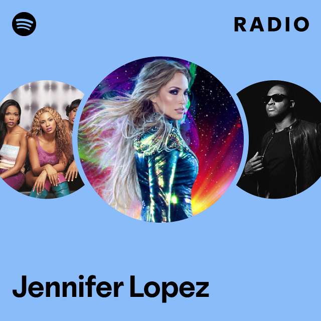 Jennifer Lopez Radio - playlist by Spotify | Spotify
