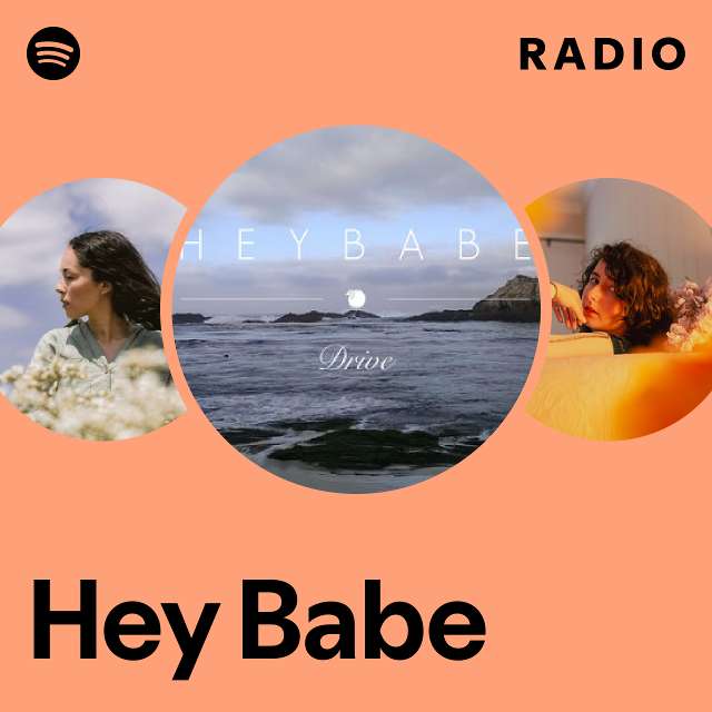 Hey Babe Radio - playlist by Spotify | Spotify