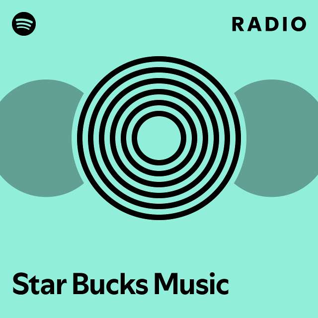 Star Bucks Music Radio - playlist by Spotify | Spotify