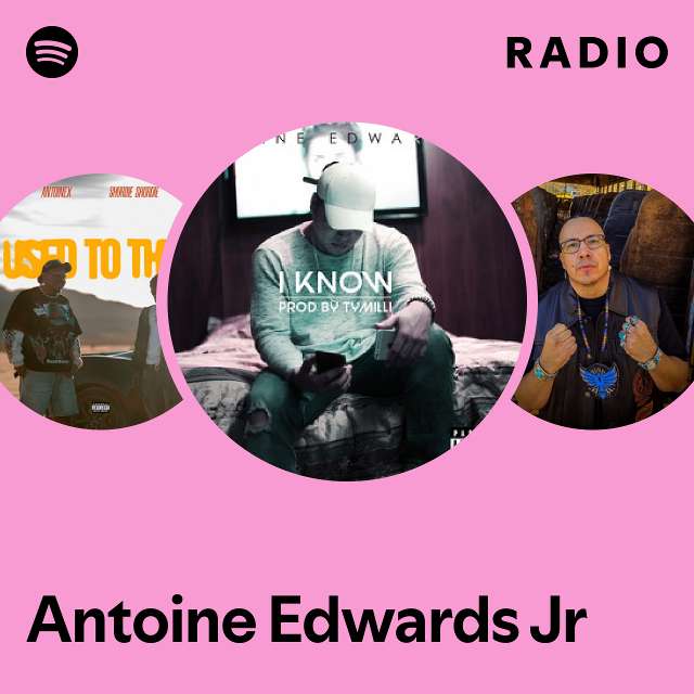 Antoine Edwards Jr Radio - playlist by Spotify | Spotify