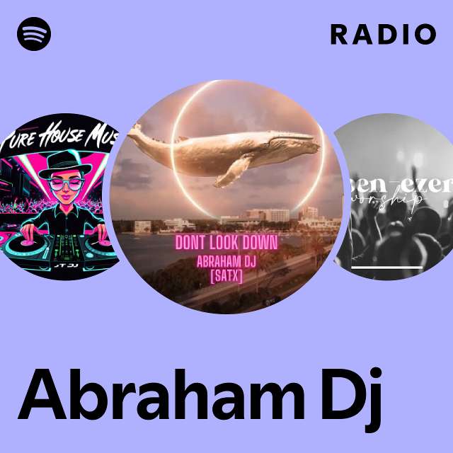 Abraham Dj Radio - playlist by Spotify | Spotify