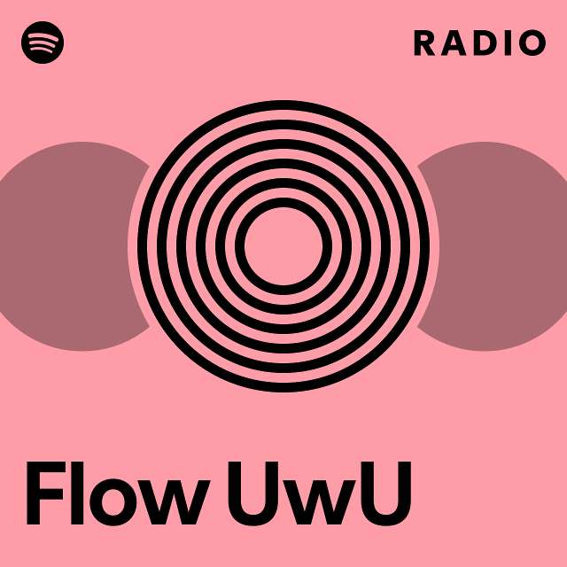Flow UwU Radio - playlist by Spotify | Spotify