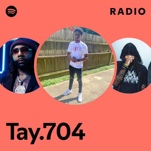 Tay.704 Radio - playlist by Spotify | Spotify