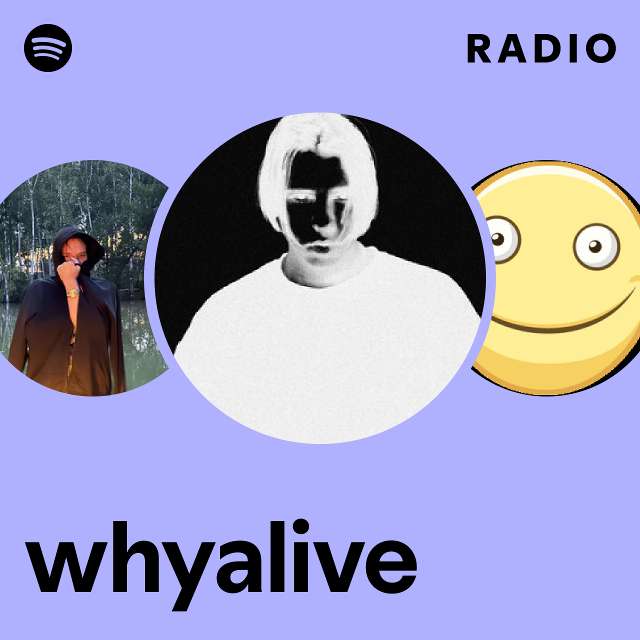 whyalive Radio - playlist by Spotify | Spotify