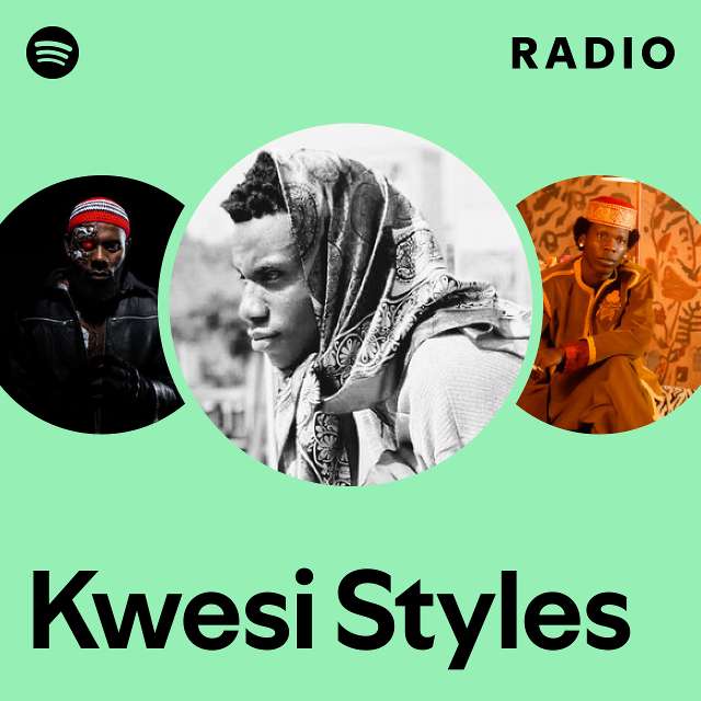 Kwesi Styles Radio - playlist by Spotify | Spotify