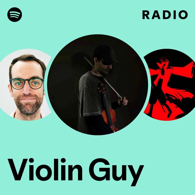 Violin Guy Radio - playlist by Spotify | Spotify