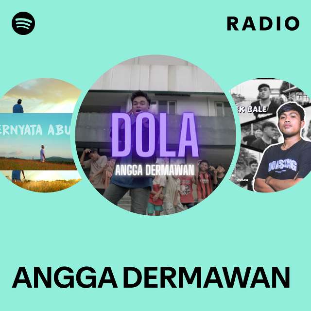 ANGGA DERMAWAN Radio - playlist by Spotify | Spotify