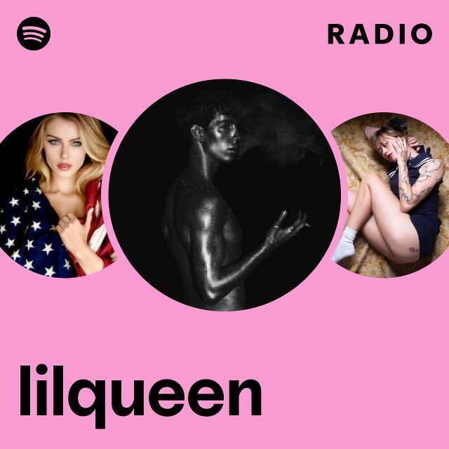 lilqueen Radio - playlist by Spotify | Spotify