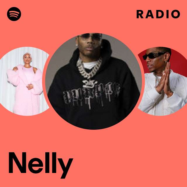Nelly Radio - playlist by Spotify | Spotify