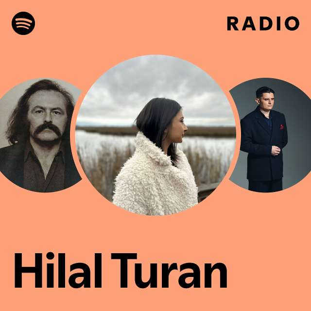 Hilal Turan Radio - playlist by Spotify | Spotify