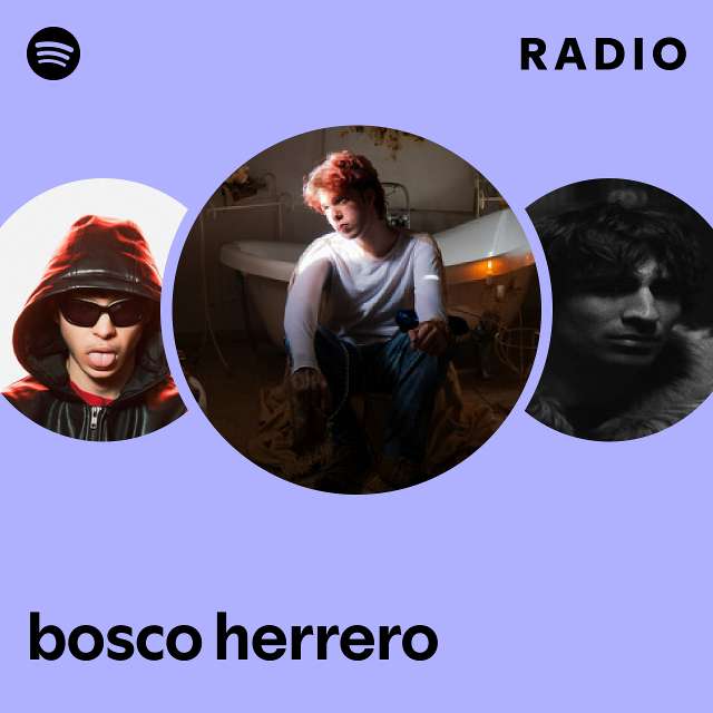 bosco herrero Radio - playlist by Spotify | Spotify