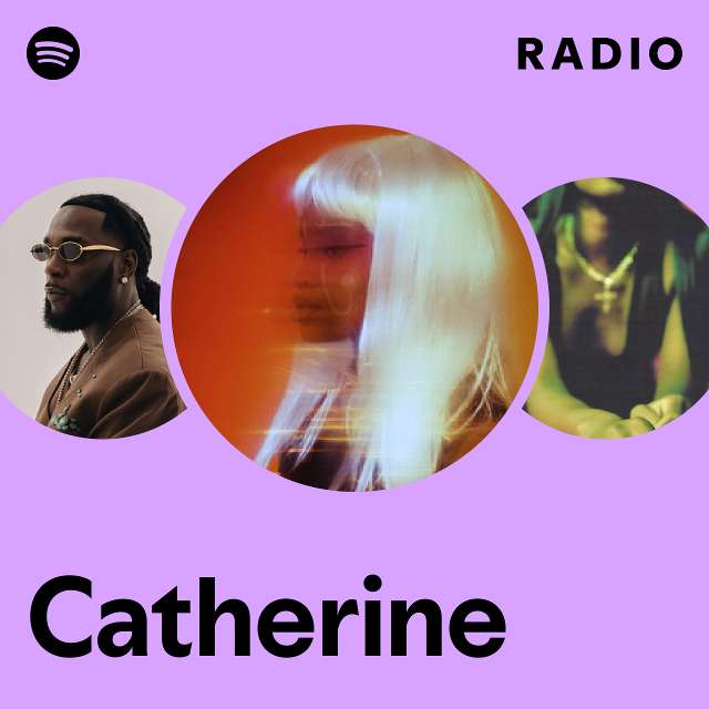 Catherine Radio - playlist by Spotify | Spotify