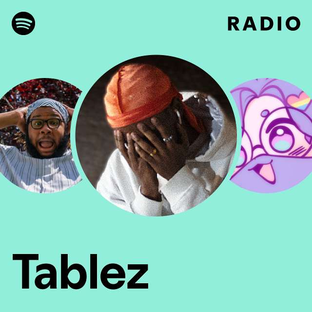 Tablez Radio - playlist by Spotify | Spotify