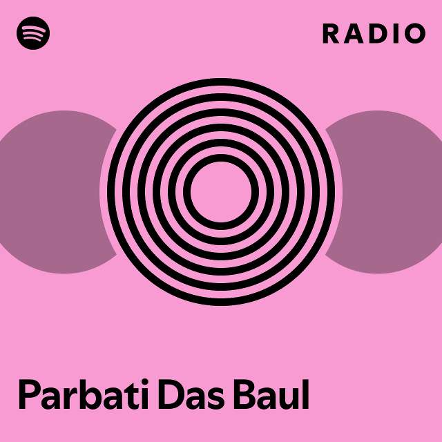Parbati Das Baul Radio - playlist by Spotify | Spotify