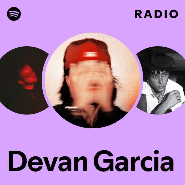 Devan Garcia Radio - playlist by Spotify | Spotify