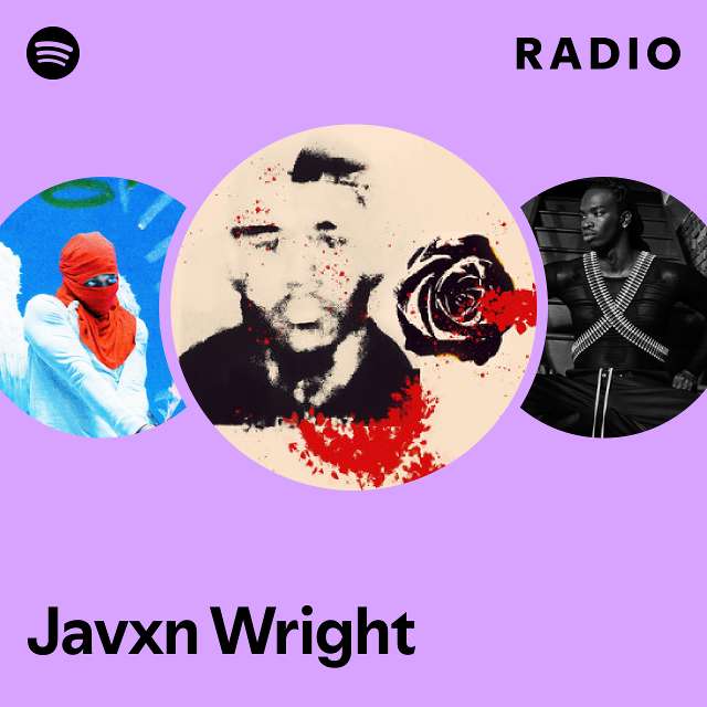 Javxn Wright Radio - playlist by Spotify | Spotify