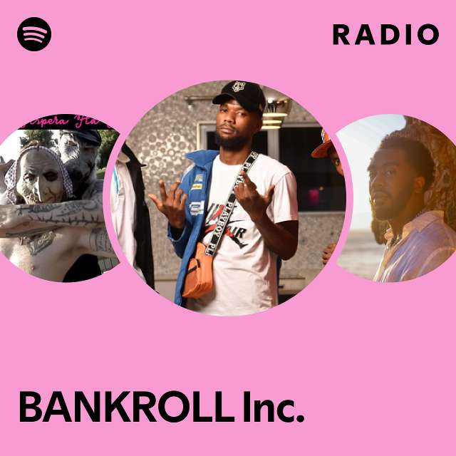 BANKROLL Inc. Radio - playlist by Spotify | Spotify