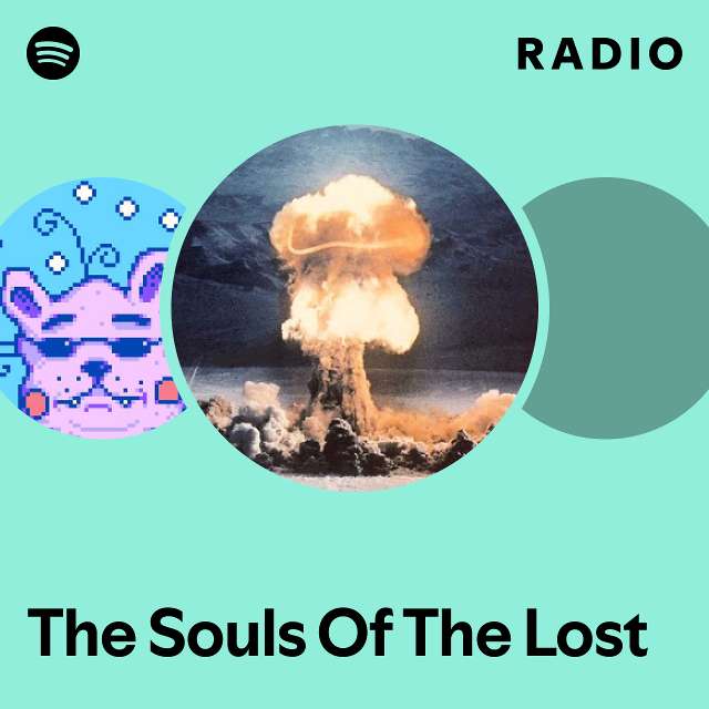 The Souls Of The Lost Radio - playlist by Spotify | Spotify