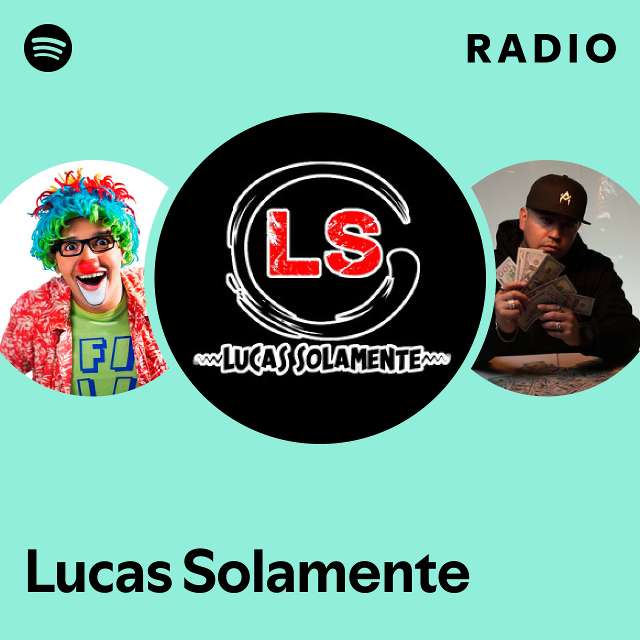 Lucas Solamente Radio - playlist by Spotify | Spotify