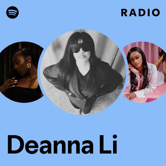 Deanna Li Radio - playlist by Spotify | Spotify