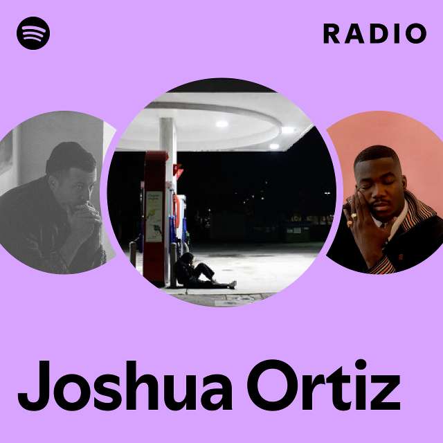 Joshua Ortiz Radio - playlist by Spotify | Spotify