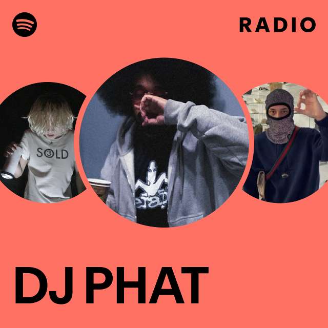 DJ PHAT Radio - playlist by Spotify | Spotify