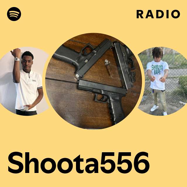 Shoota556 Radio - playlist by Spotify | Spotify