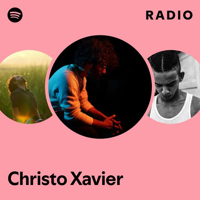 Christo Xavier Radio - playlist by Spotify | Spotify