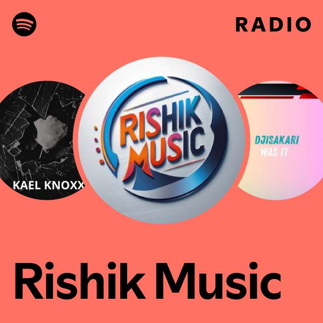 Rishik Music Radio - playlist by Spotify | Spotify