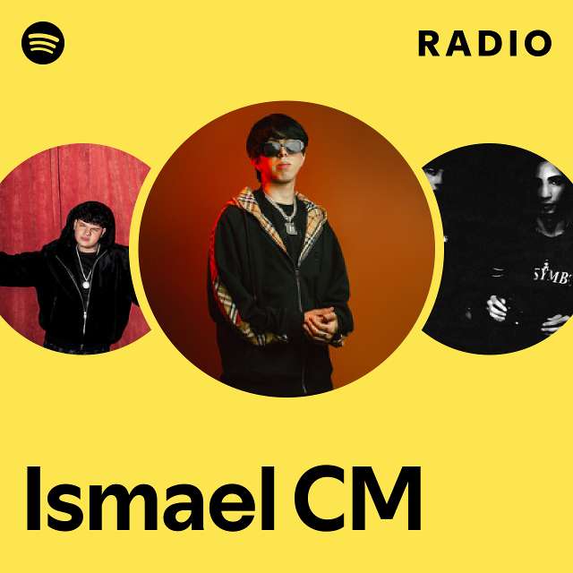 Ismael CM Radio - playlist by Spotify | Spotify