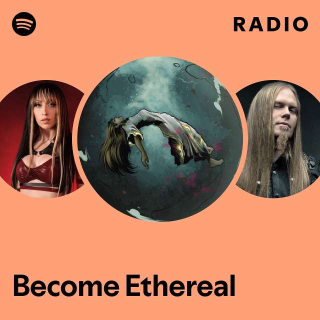 Become Ethereal Radio - playlist by Spotify | Spotify