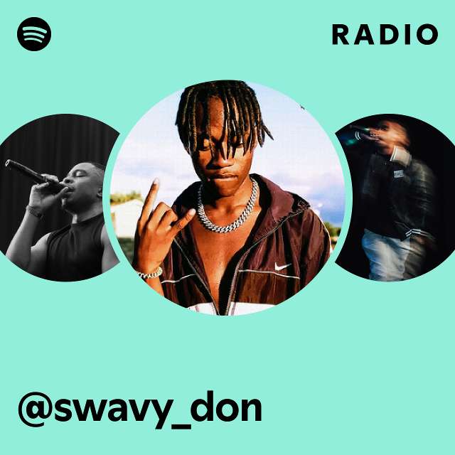 @swavy_don Radio - playlist by Spotify | Spotify