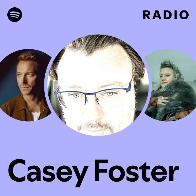 Casey Foster Radio - playlist by Spotify | Spotify