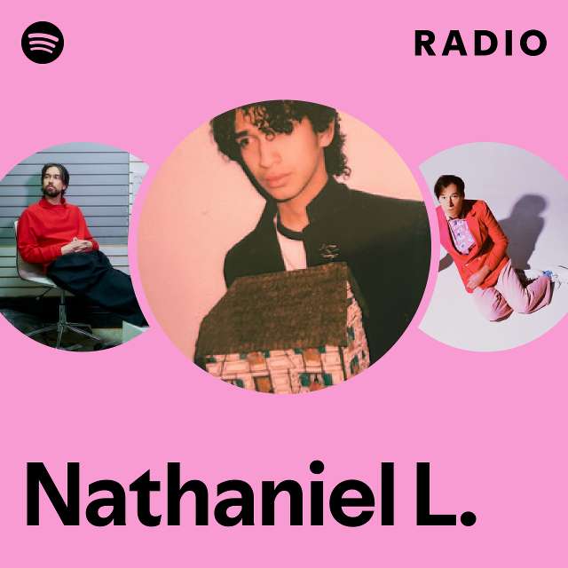 Nathaniel L. Radio - playlist by Spotify | Spotify