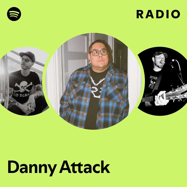 Danny Attack Radio - playlist by Spotify | Spotify