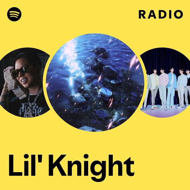 Lil' Knight Radio - playlist by Spotify | Spotify