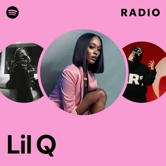 Lil Q Radio - playlist by Spotify | Spotify