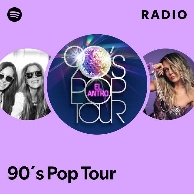 90´s Pop Tour Radio - playlist by Spotify | Spotify