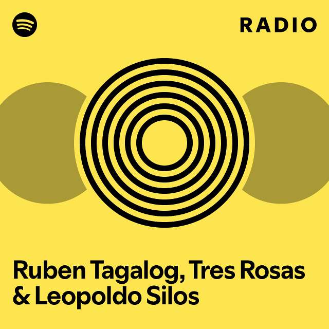 Ruben Tagalog, Tres Rosas & Leopoldo Silos Radio - playlist by Spotify ...