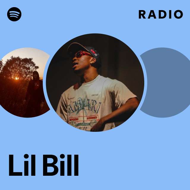 Lil Bill Radio - playlist by Spotify | Spotify