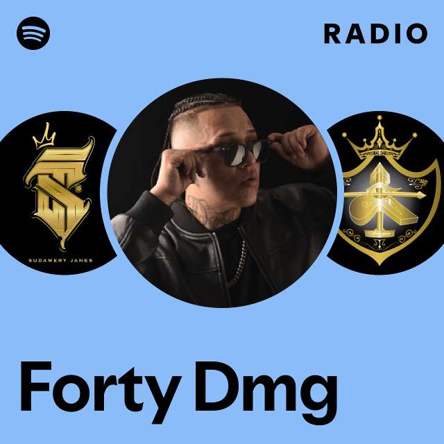 Forty Dmg Radio - playlist by Spotify | Spotify