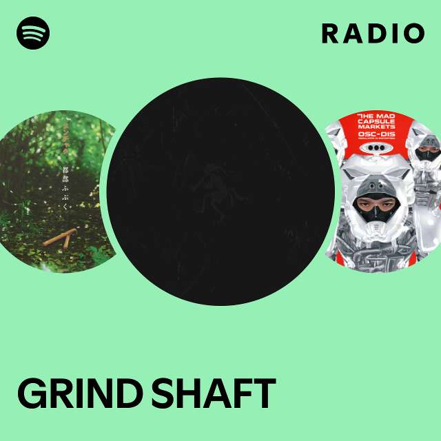 GRIND SHAFT Radio - playlist by Spotify | Spotify