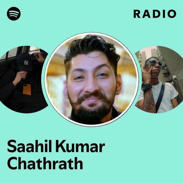 Saahil Kumar Chathrath Radio - playlist by Spotify | Spotify