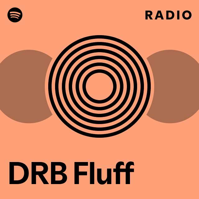 DRB Fluff Radio - playlist by Spotify | Spotify