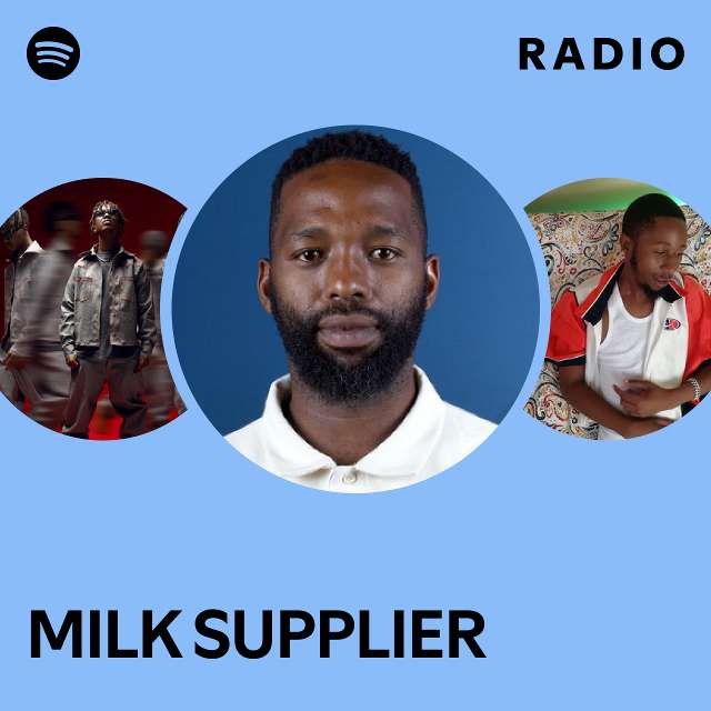 MILK SUPPLIER Radio - playlist by Spotify | Spotify